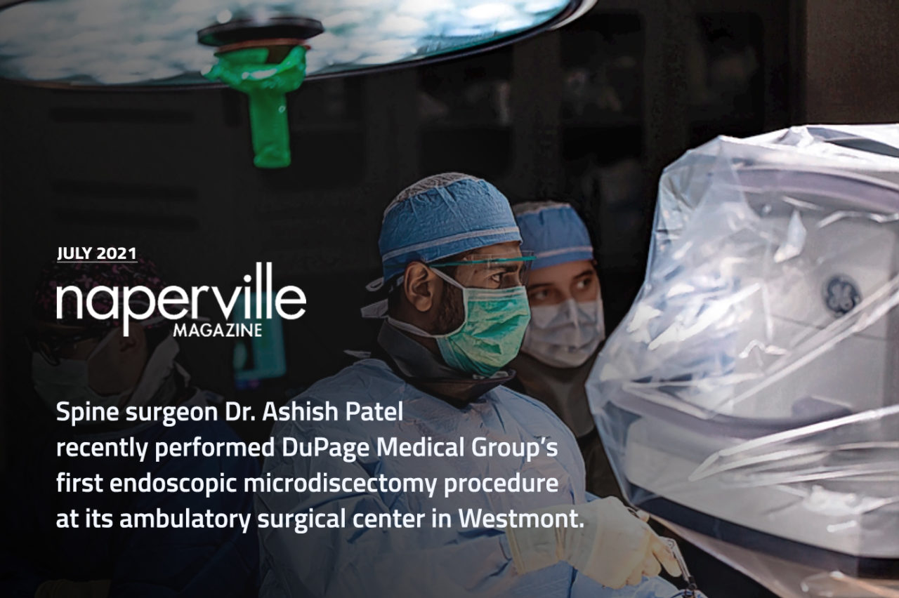 Dr. Patel Performs First Endoscopic Microdiscectomy — Naperville ...